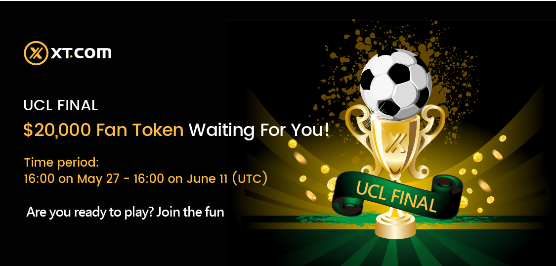 Enjoy $20,000 Fan Tokens for the UEFA Champions League Final | by XT ...