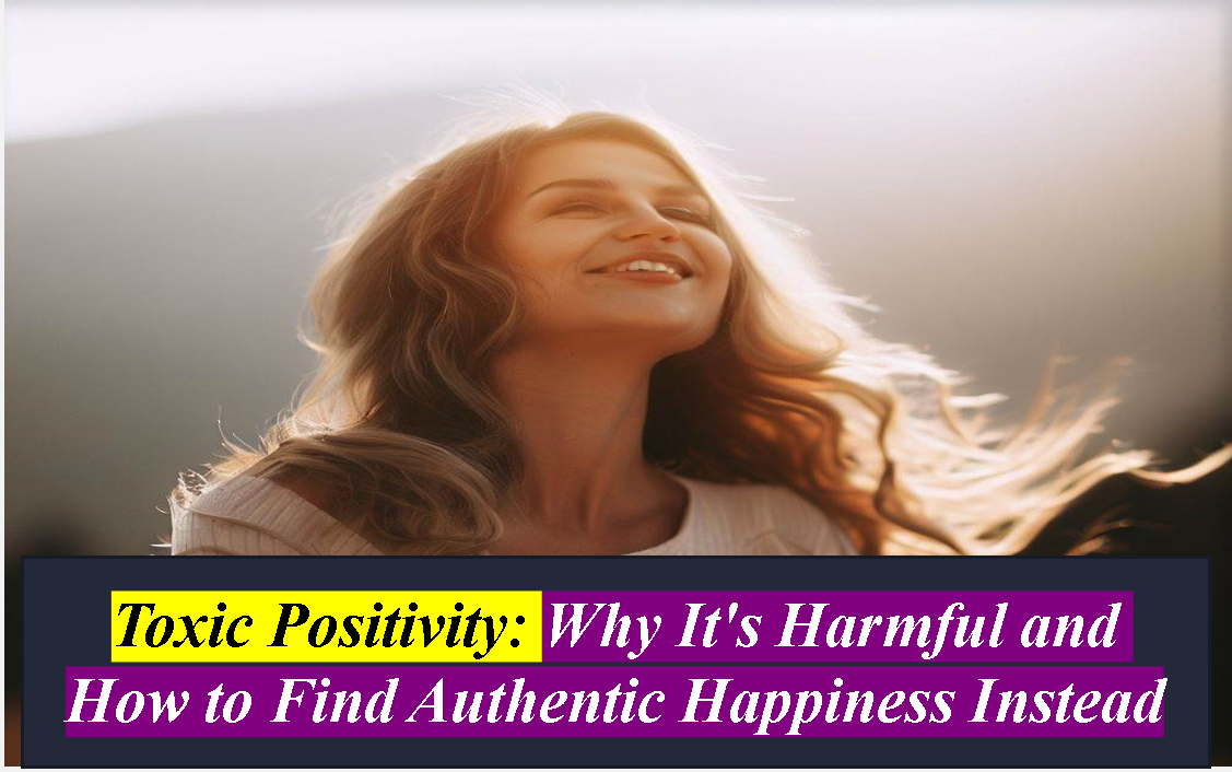 Toxic Positivity: Why It’s Harmful and How to Find Authentic Happiness Instead | by Jamshed ...