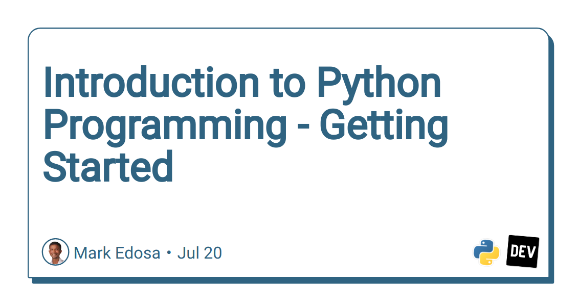Introduction to Python Programming — Getting Started | by Mark Edosa ... Introduction to Python Programming — Getting Started | by Mark Edosa ...