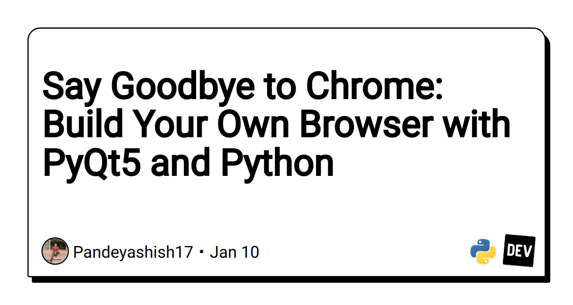 Say Goodbye to Chrome: Build Your Own Browser with PyQt5 and Python | by Ashish Pandey | Towards Dev