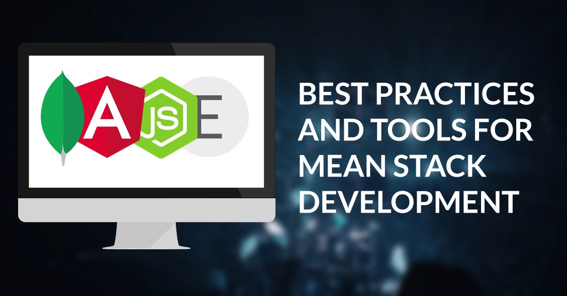 Best Practices & Tools for MEAN Stack Developers | by Ilinaoditek | Medium