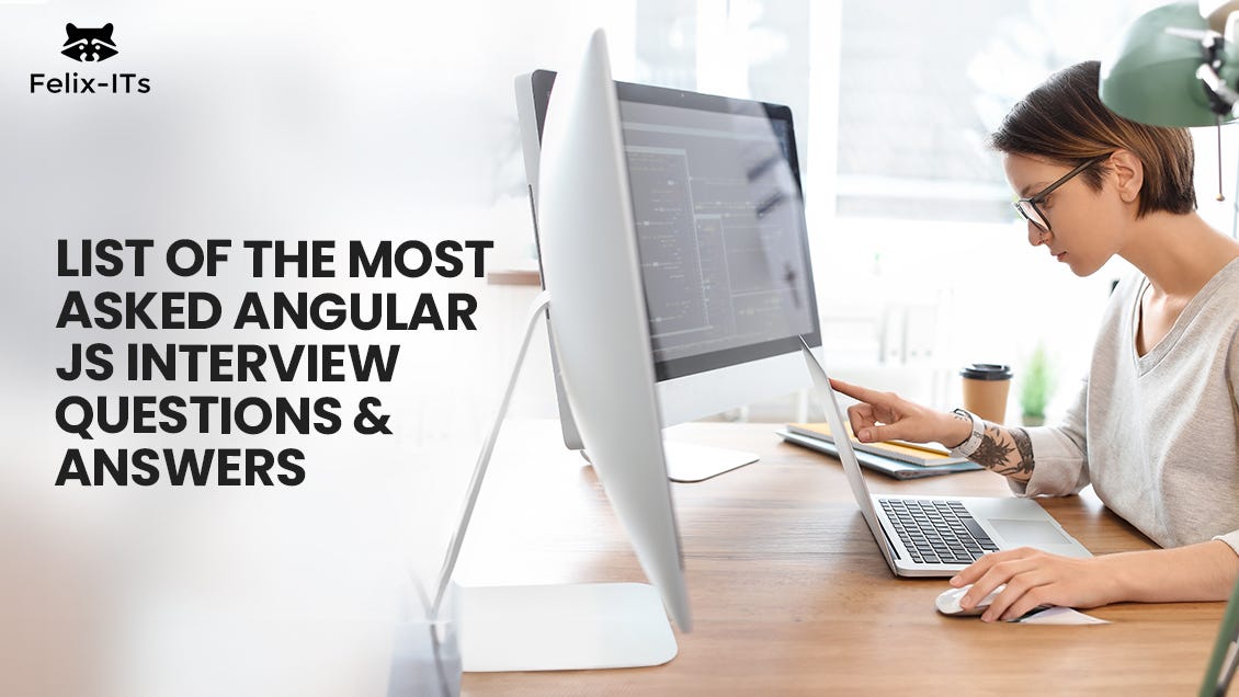 Top 30+ FAQs for Angular JS Interview — Felix | by Felix IT System | Apr, 2024 | Medium