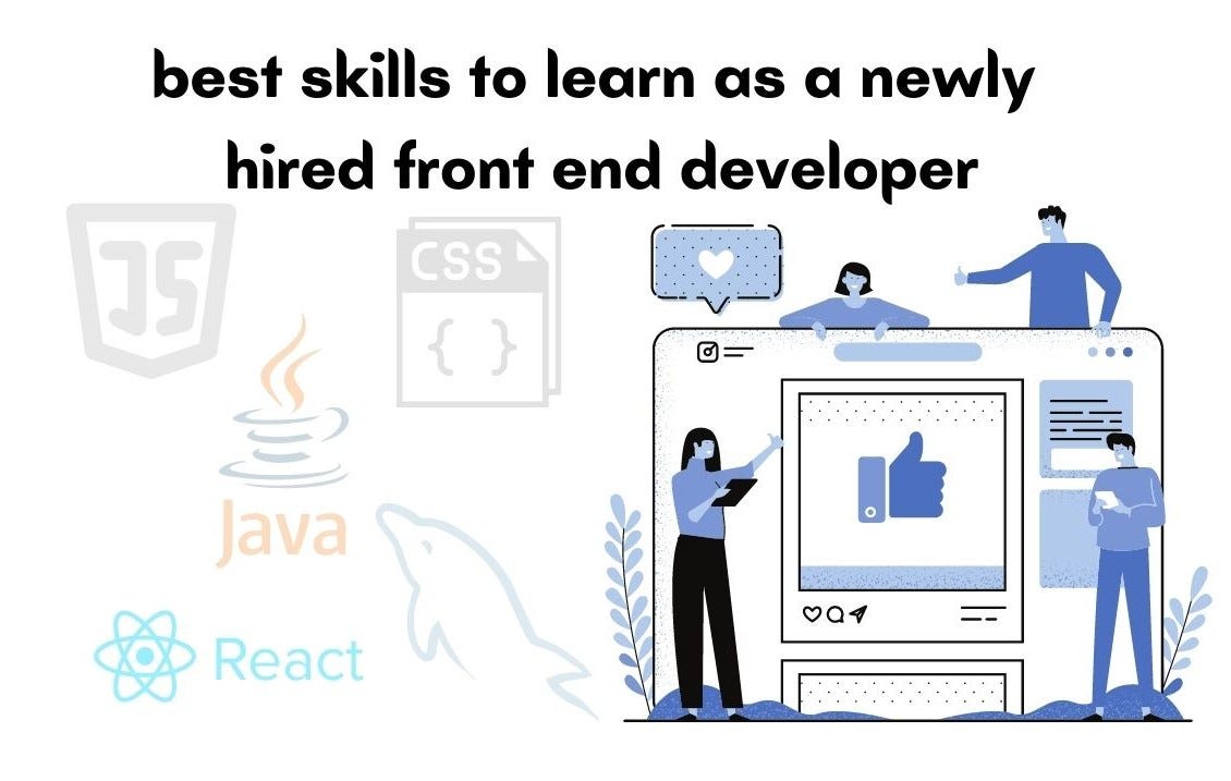 What are some of the best skills to learn as a newly hired front end ...