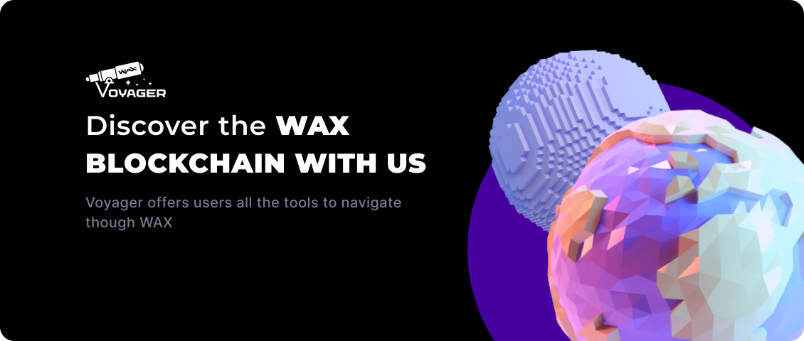 Introducing Voyager: Your Comprehensive WAX Blockchain Analysis Tool ...