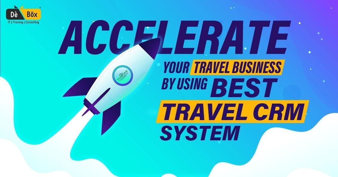 Best Travel CRM Software: Making Travel Agents Business Better | by ...