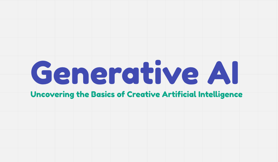 Generative AI: Uncovering the Basics of Creative Artificial ...