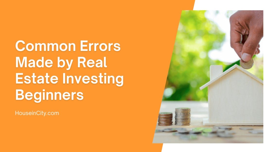 Common Errors Made by Real Estate Investing Beginners - Houseincity.com ...