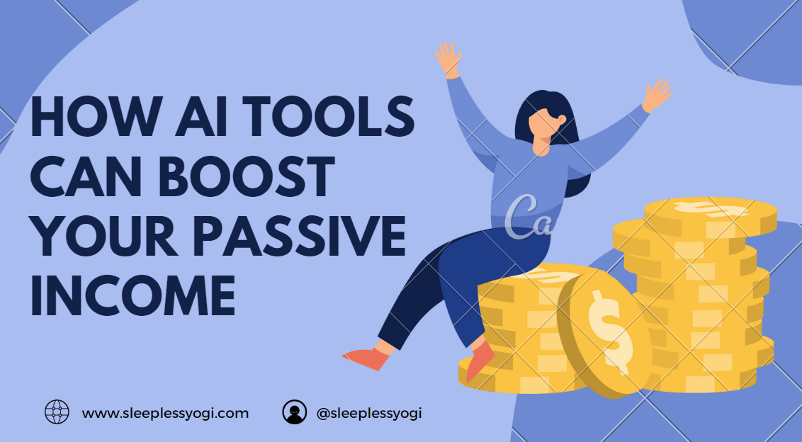 How AI Tools Can Boost Your Passive Income | by Sleepless Yogi | Medium