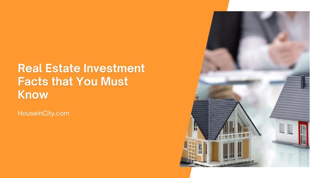 Real Estate Investment Facts that You Must Know - Houseincity.com - Medium