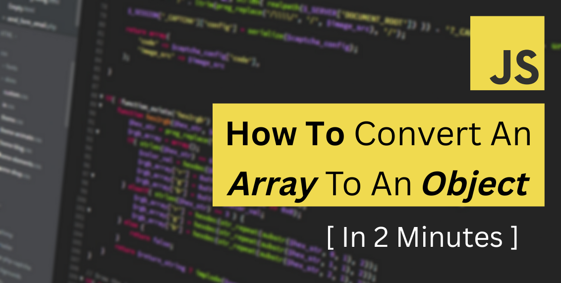 How To Convert An Array To An Object In Javascript By Luke Sloane Bulger Medium