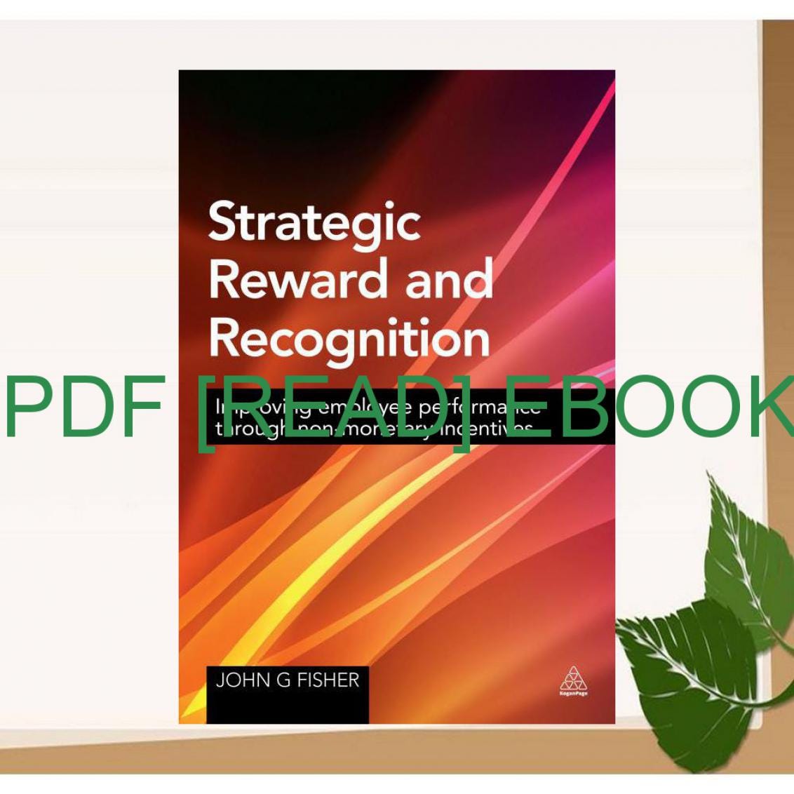 READ [EBOOK] PDF Strategic Reward and Recognition: Improving Employee ...