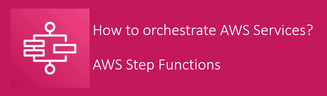 How to orchestrate AWS Services? |AWS Step Functions | by Sakshi Khandelwal | Nerd For Tech | Medium