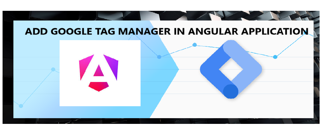 Google Tag Manager in Angular Application | by Sudhakar George | Medium