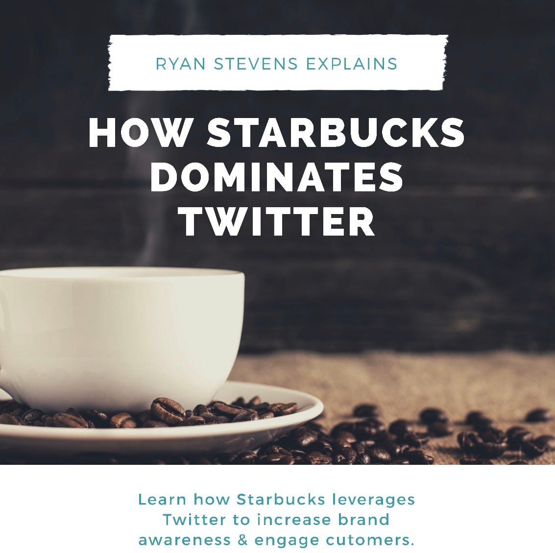 Learn How Starbucks Is Leveraging Twitter To Dominate It’s Competitors ...