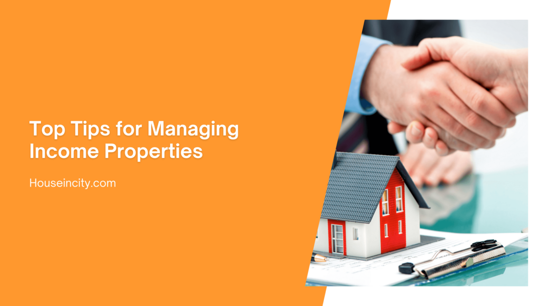 Top Tips for Managing Income Properties - Houseincity.com - Medium