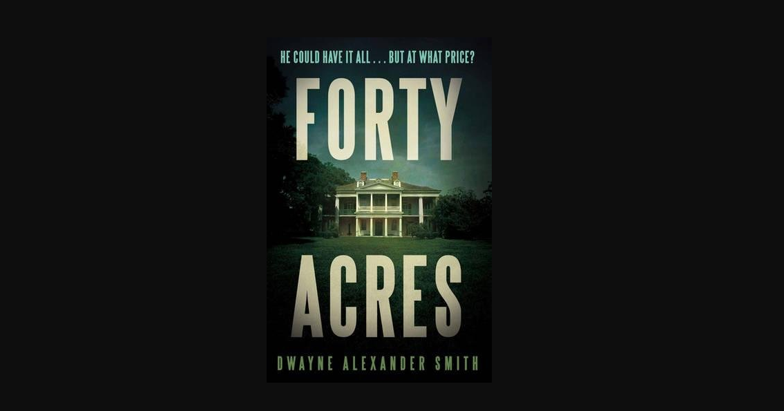 Book Review: Forty Acres by Dwayne Alexander | by William Spivey | The ...