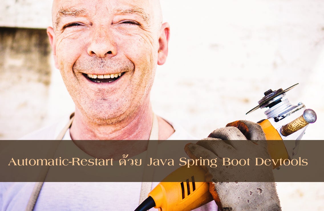 Automatic Restart ด้วย Java Spring Boot Devtools By Hatoriz Kwansiripat Medium
