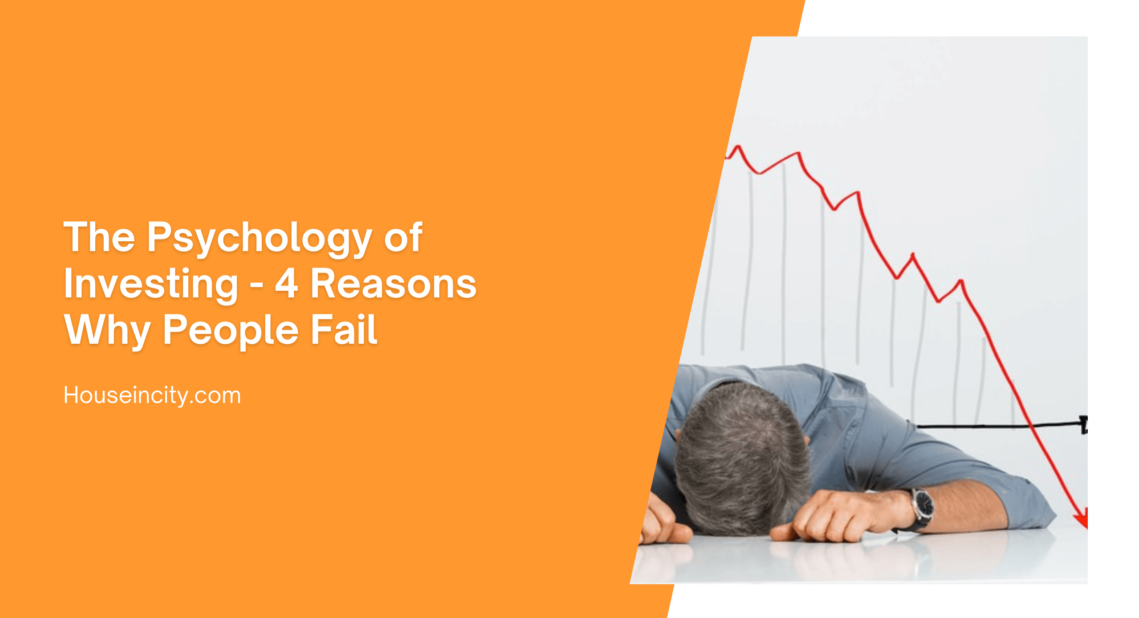 The Psychology of Investing — 4 Reasons Why People Fail - Houseincity ...