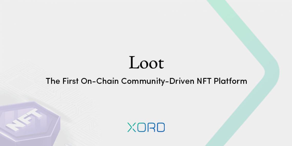 Loot: The First On-Chain Community-Driven NFT Platform | by Okereke Innocent | Xord | Medium