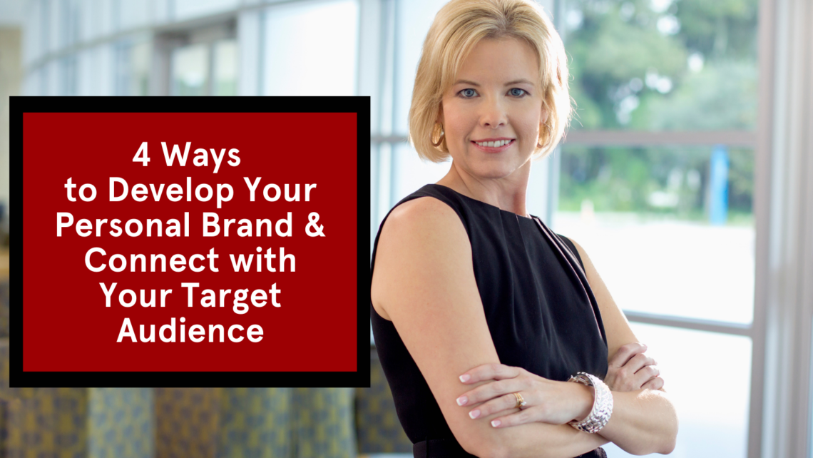 4 Ways to Develop Your Personal Brand & Connect with Your Target ...
