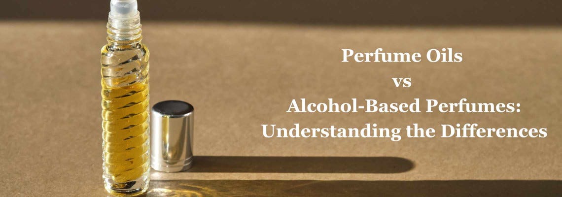 Perfume Oils vs. Alcohol-Based Perfumes: Understanding the Differences ...