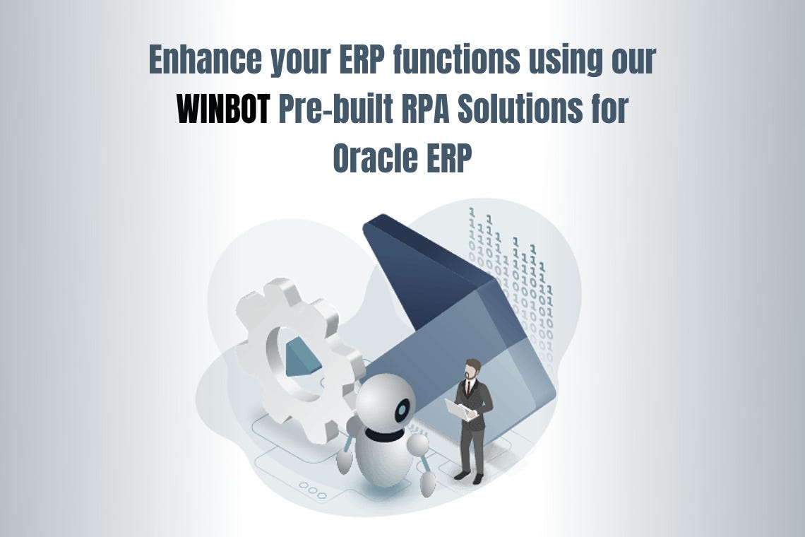 WINBOT Pre-built RPA Solution for Oracle ERP | by Rohan | Medium