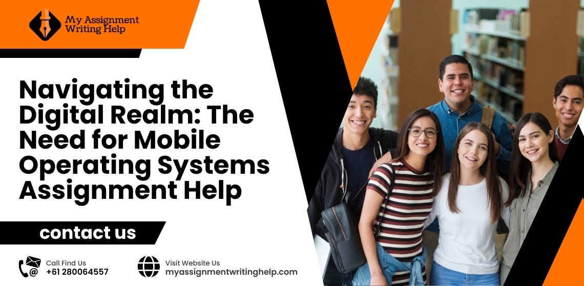 Navigating the Digital Realm: The Need for Mobile Operating Systems Assignment Help | by My ...