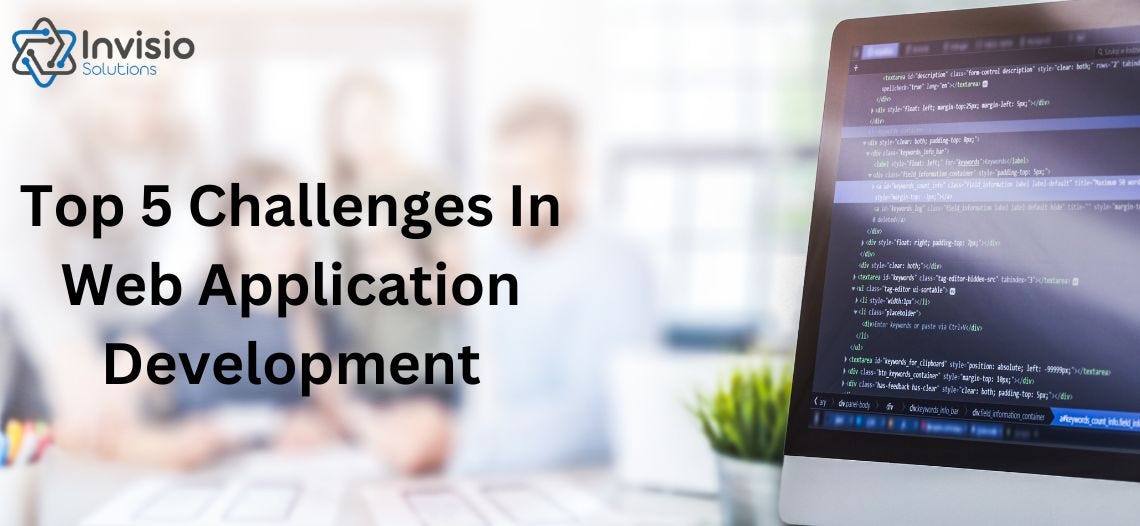 Top 5 Challenges In Web Application Development | by Invisiosolutions ...