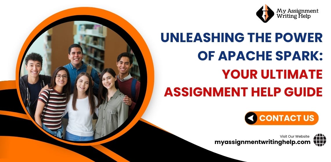 Unleashing the Power of Apache Spark: Your Ultimate Assignment Help ...