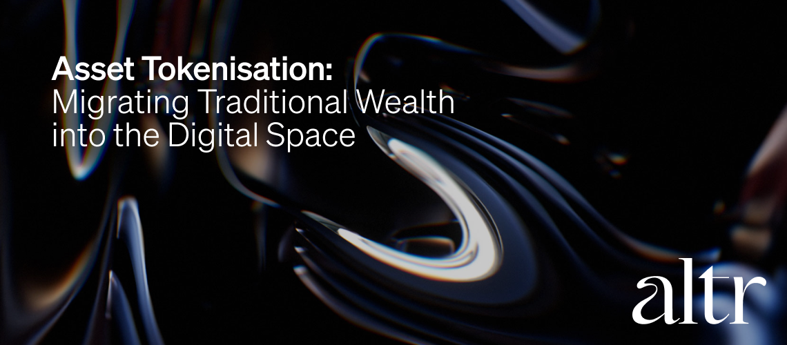 Asset Tokenisation: Migrating Traditional Wealth into the Digital Space ...