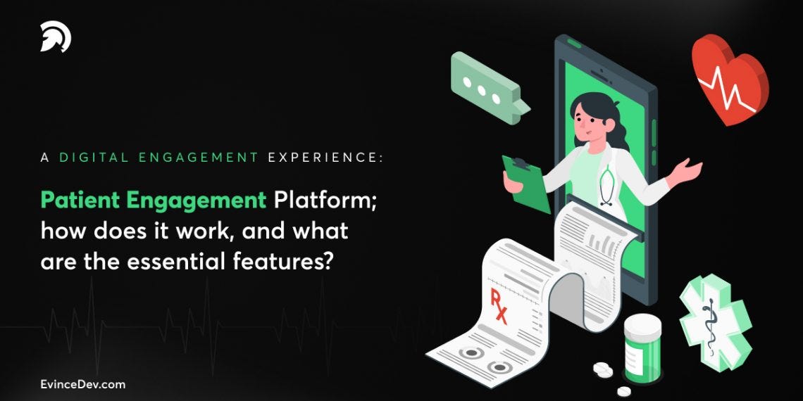 A Digital Engagement Experience: Patient Engagement Platform; how does ...