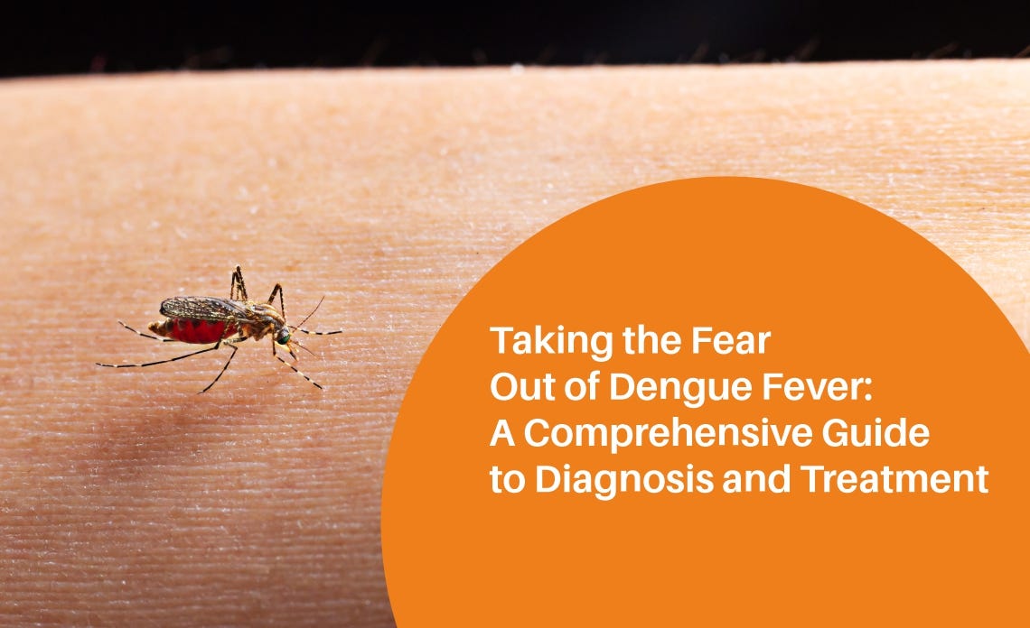 Taking the Fear Out of Dengue Fever: A Comprehensive Guide to Diagnosis ...