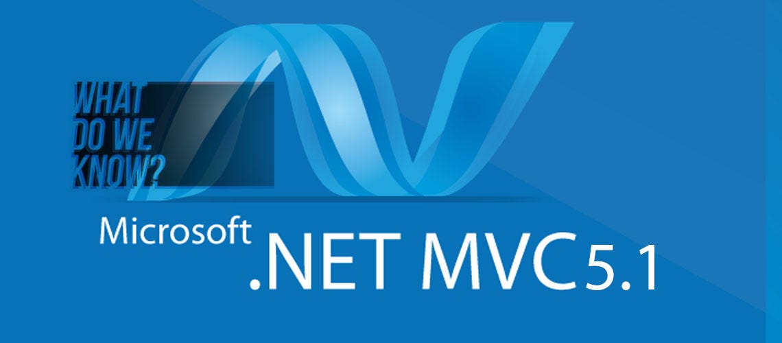 What do we know about ASP.Net MVC 5.1? | by Mayur Prakash | Medium