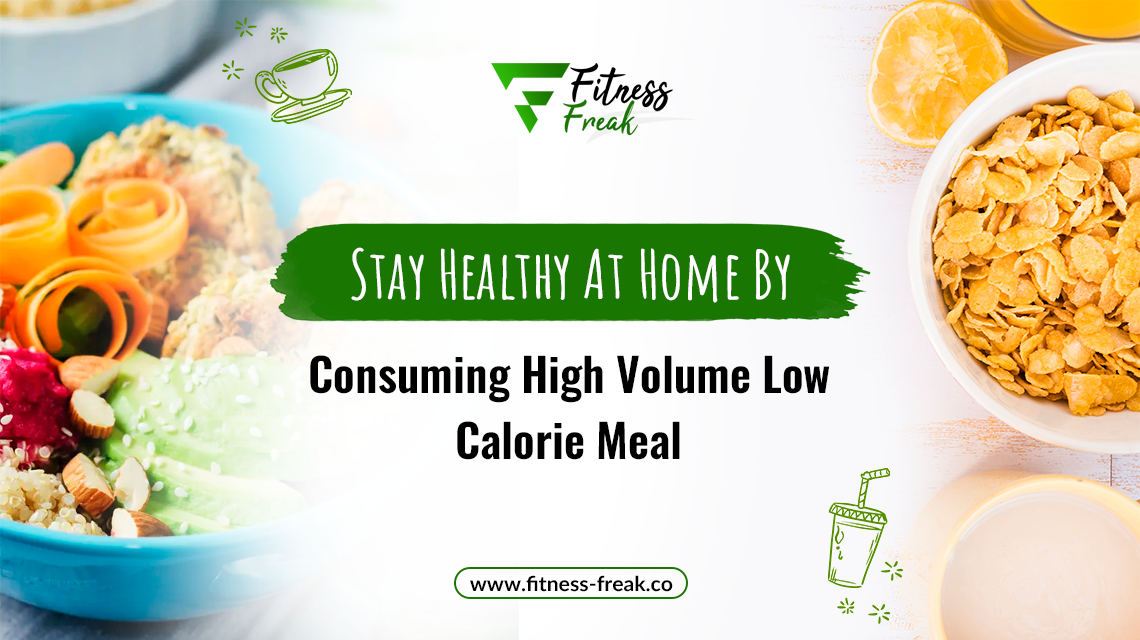 How Can One Stay Healthy At Home By Consuming High Volume Low Calorie ...