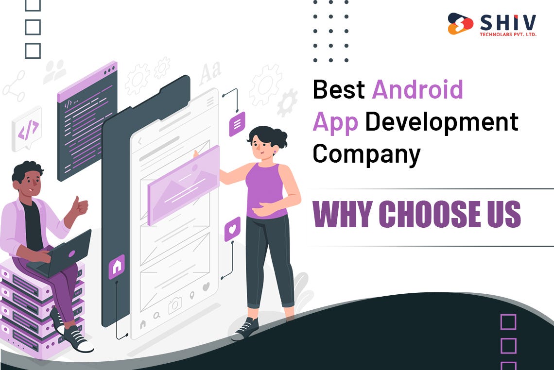 Best Android App Development Company: Why Choose Us | by Shiv Technolabs Pvt. Ltd. | Medium
