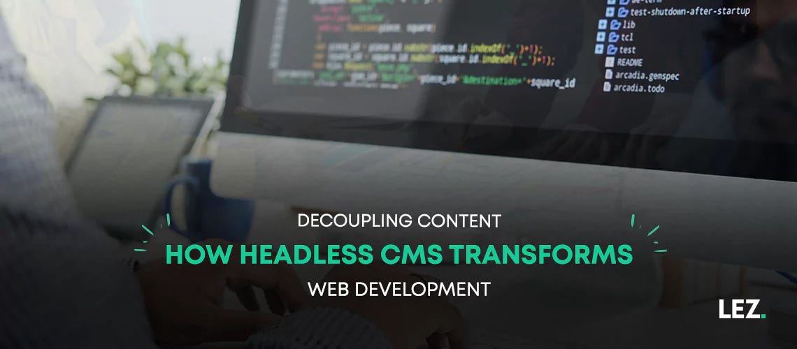 Decoupling Content How Headless Cms Transforms Web Development Medium