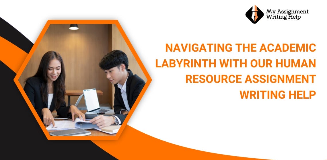 Navigating the Academic Labyrinth With Our Human Resource Assignment Writing Help | by My ...