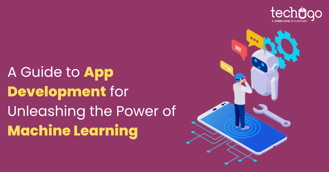 A Guide to App Development for Unleashing the Power of Machine Learning ...