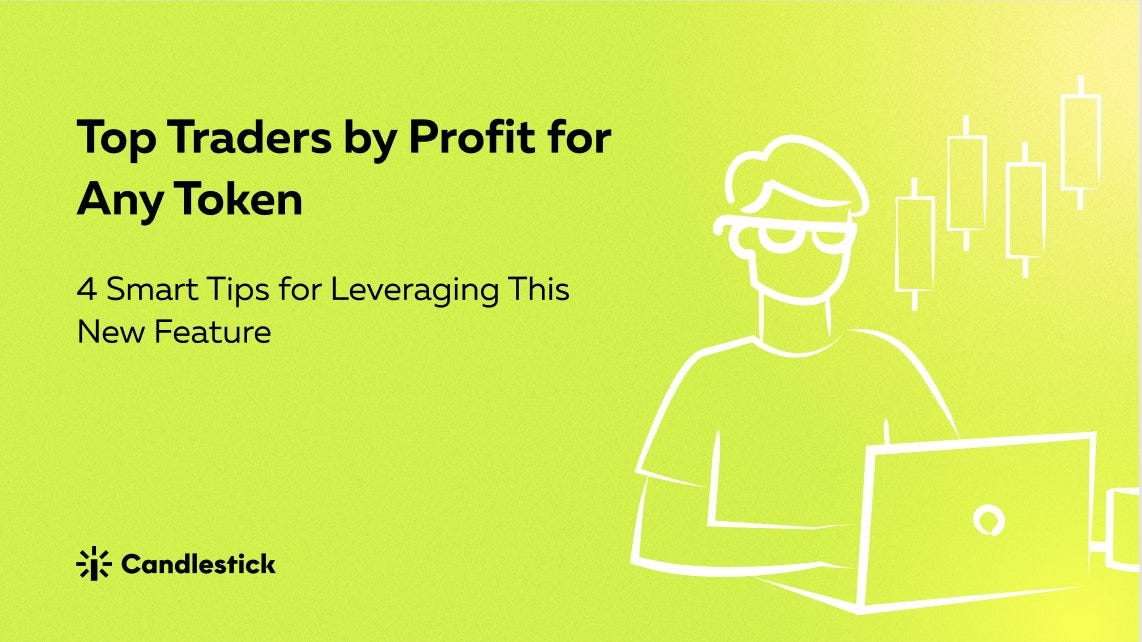 Just Shipped! 🔥Uncover the Top Traders by Profit for Any Token | by Candlestick | Candlestick ...