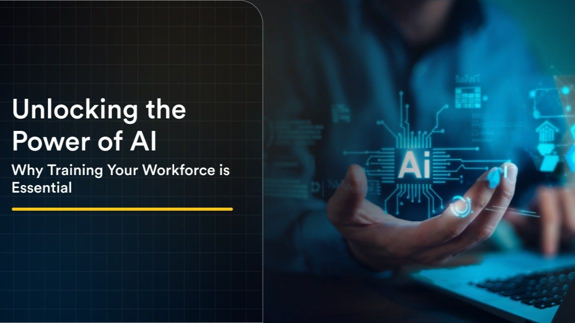 Unlocking the Power of AI: Why Training Your Workforce is Essential ...