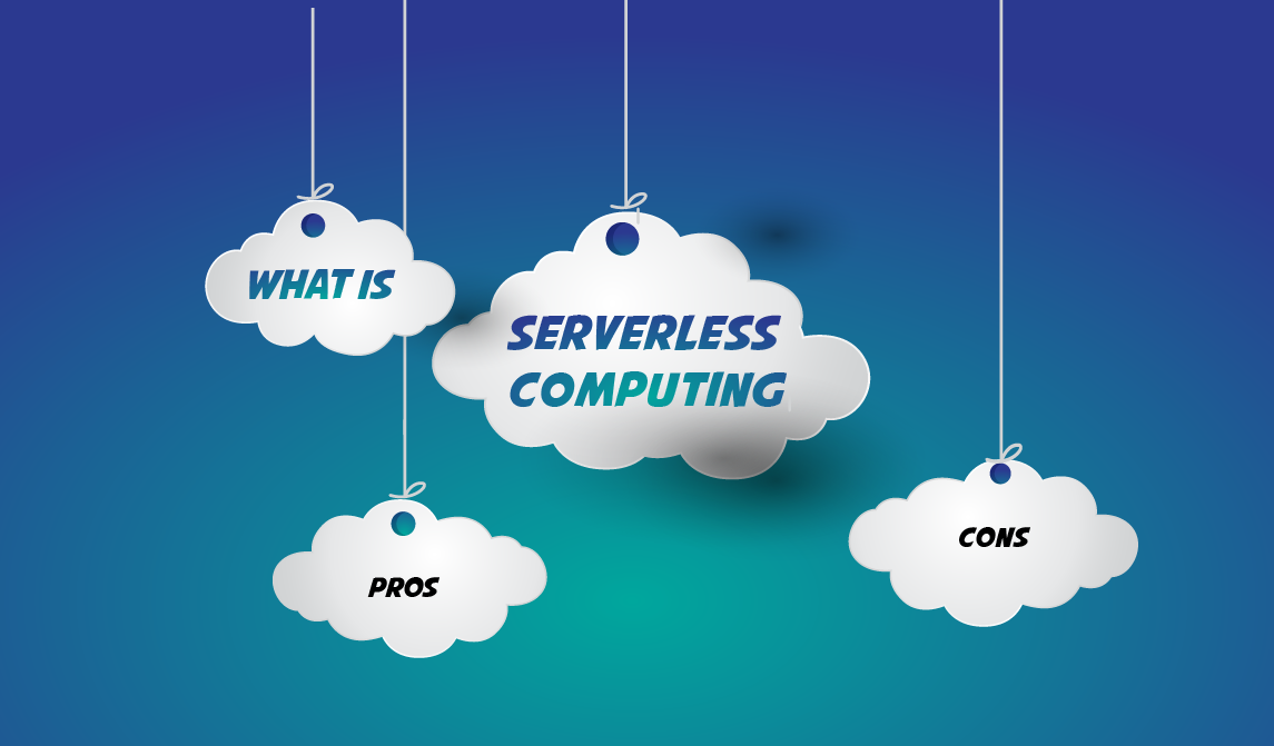 What does Serverless Computing mean? What are its Pros & Cons? | by ...