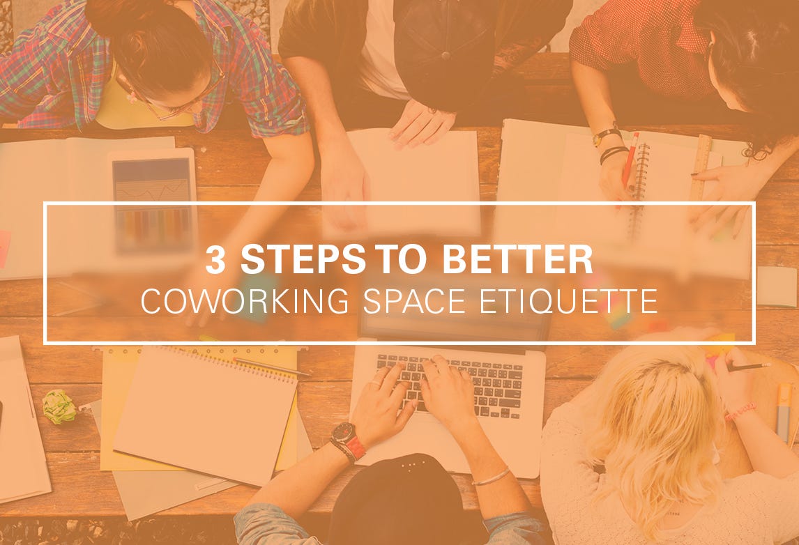3 steps to better coworking space etiquette | by Ultimate Medical ...