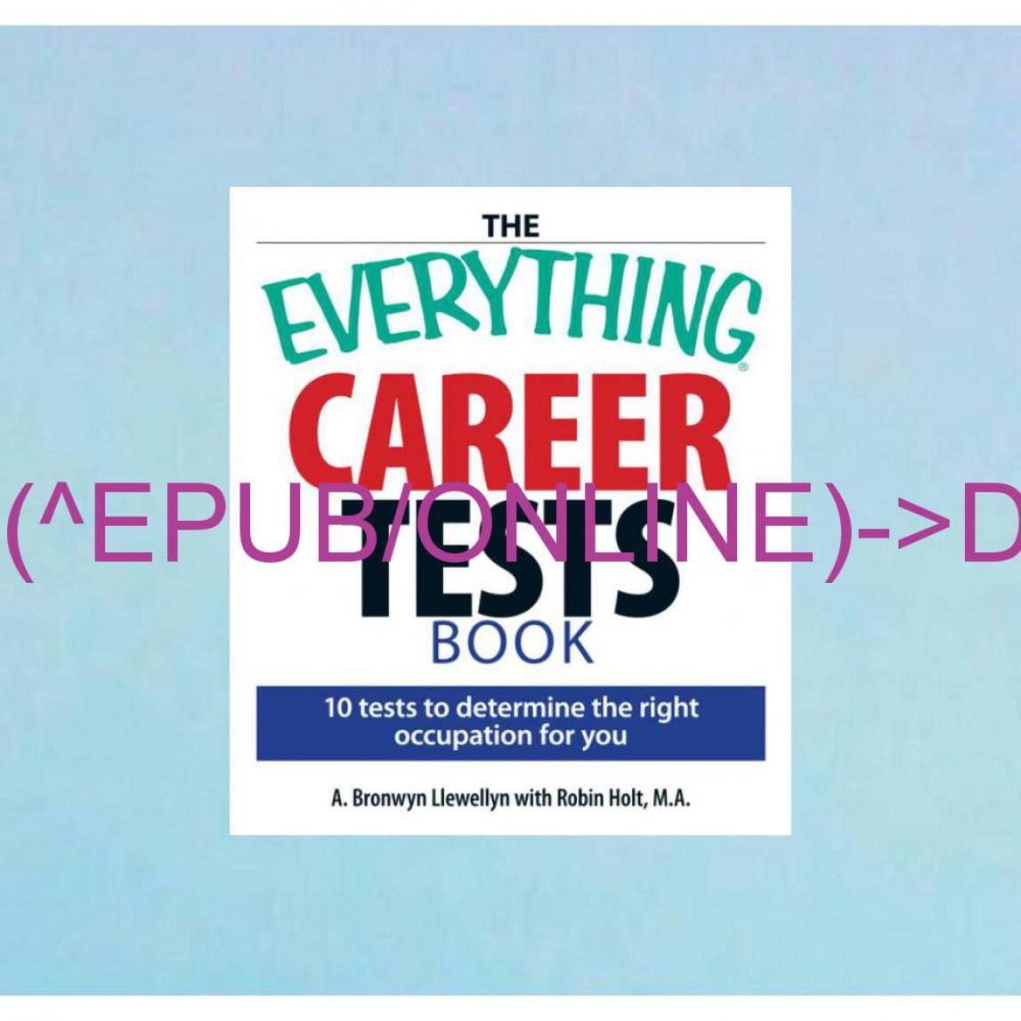 (Read) Download The Everything Career Tests Book: 10 Tests to Determine ...