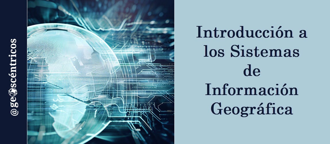 CURSO: Introducción a los Sistemas de Información Geográfica | by ...