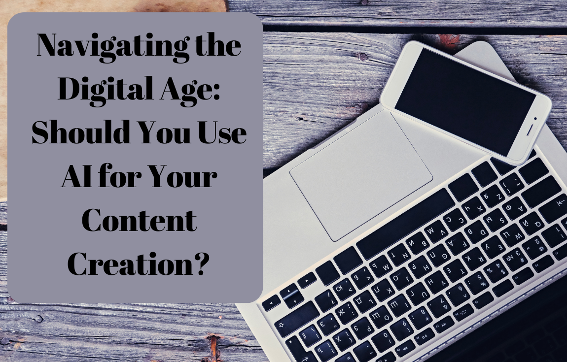 Navigating the Digital Age: Should You Use AI for Your Content Creation ...