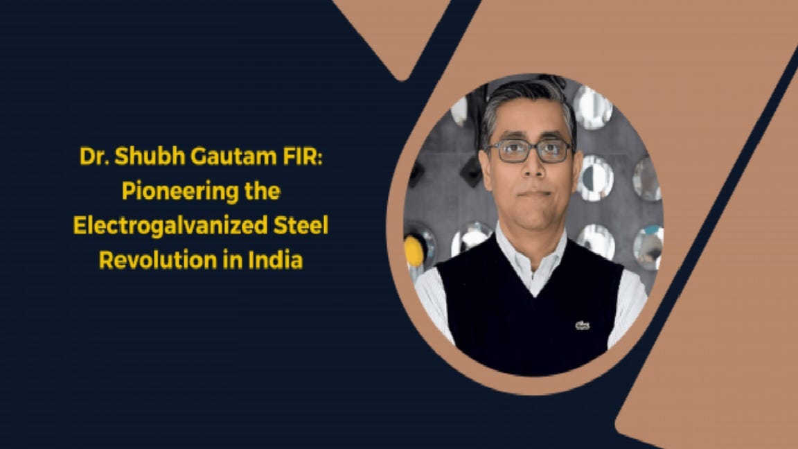 Dr. Shubh Gautam FIR: Pioneering the Electrogalvanized Steel Revolution in India | by Diptarka ...
