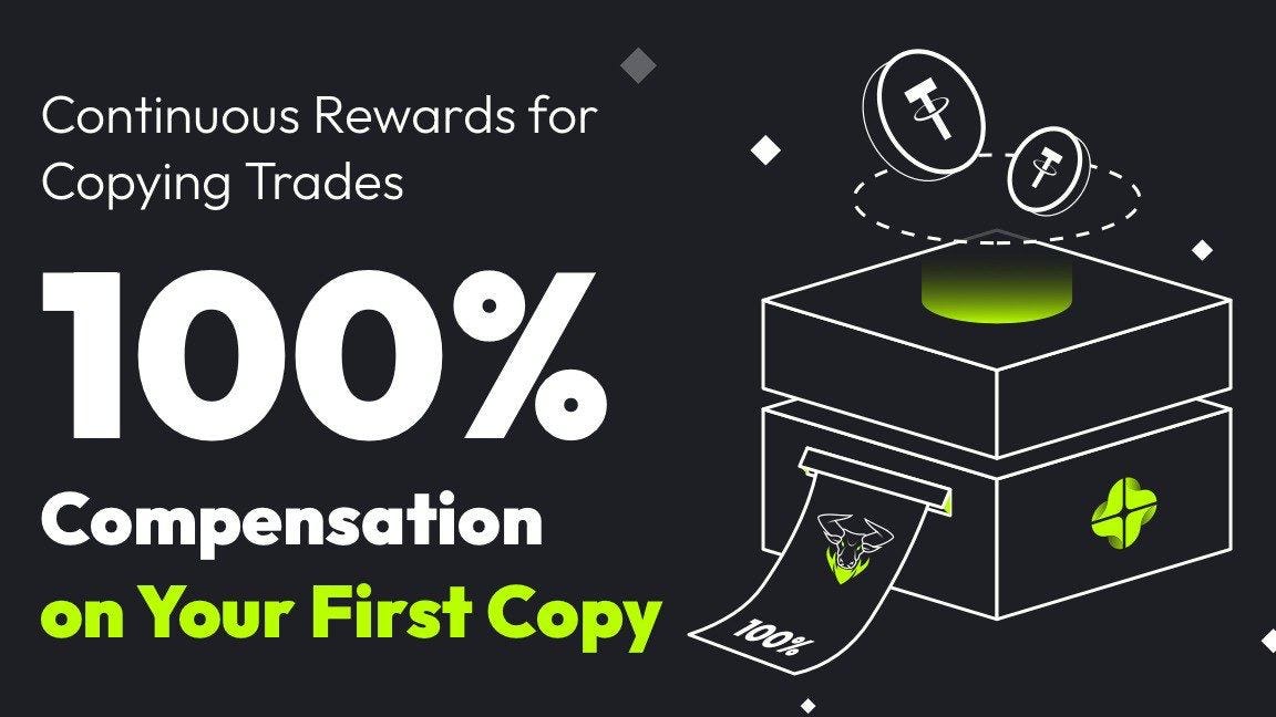 Continuous Rewards for Copy Trading, 100% Compensation on Your First ...