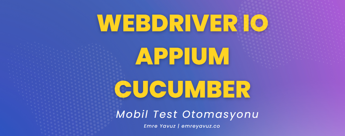 Webdriverio Appium Ve Cucumber Kullanarak Page Object Model Ile Mobil Test Otomasyonu Nasıl