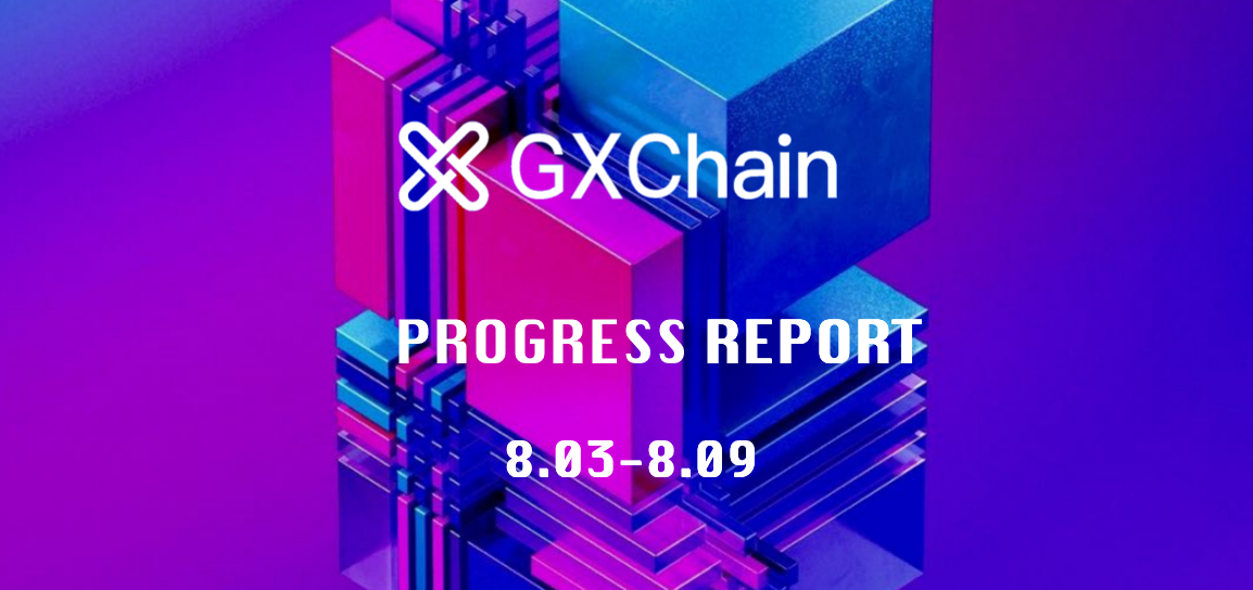 GXChain Progress Report Aug.3-Aug.9 | by REI Network | REI Network ...