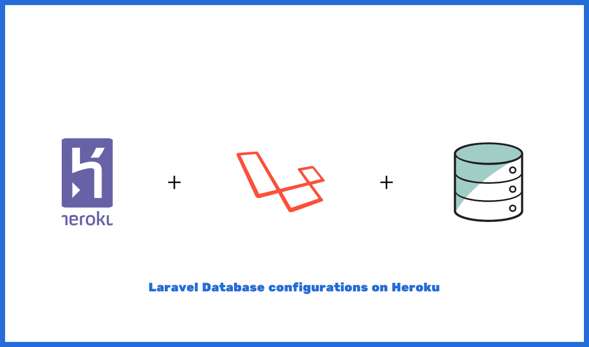 Database Configuration For Laravel 1 Heroku By James Falola Hacktive Devs Medium
